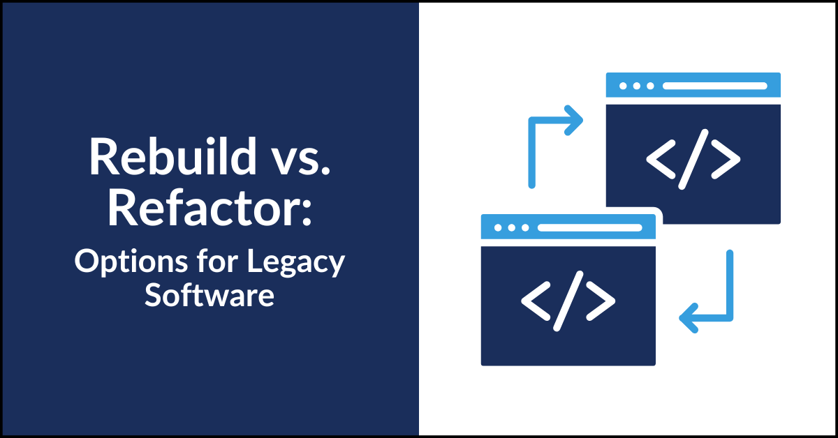 Rebuild vs. Refactor: Rhe Right Choice for Your Legacy Software | Far ...